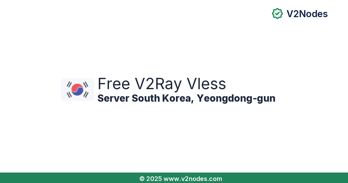 V2Nodes - V2Ray Vless South Korea #322701